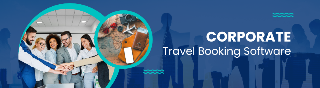 Why choosing Best corporate travel booking software can transform the ...